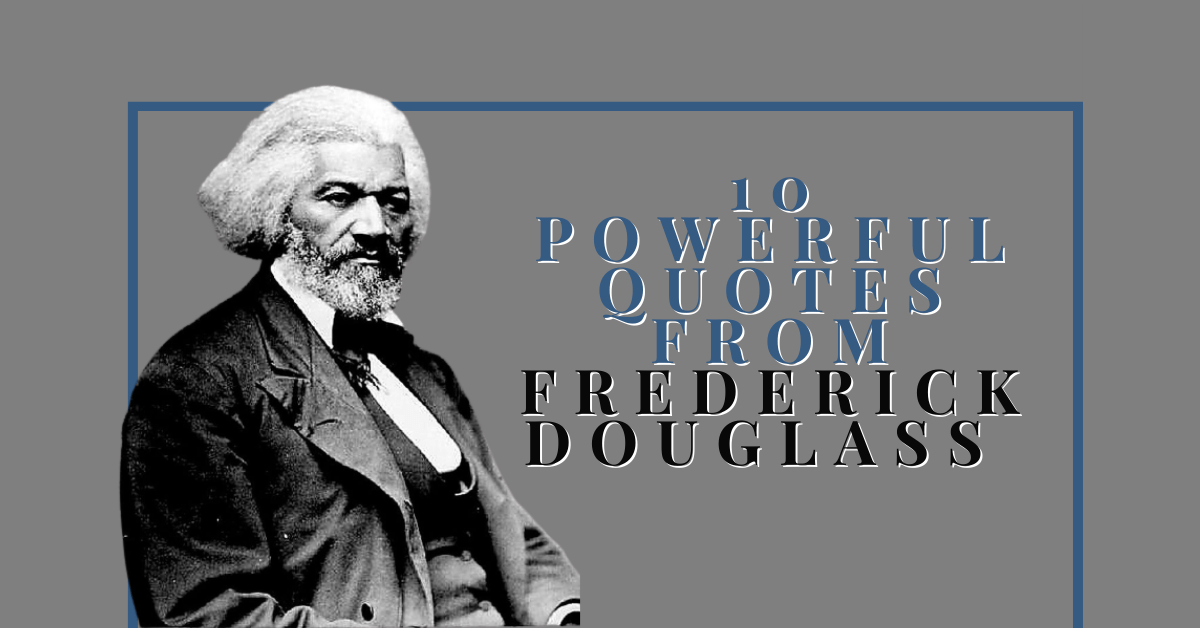 10 Powerful Quotes From Frederick Douglass
