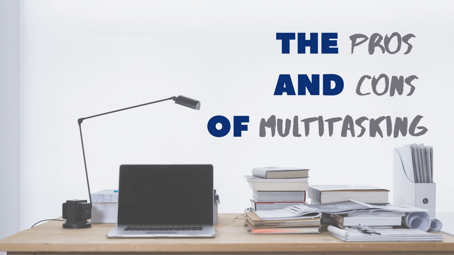 The Pros And Cons Of Multitasking