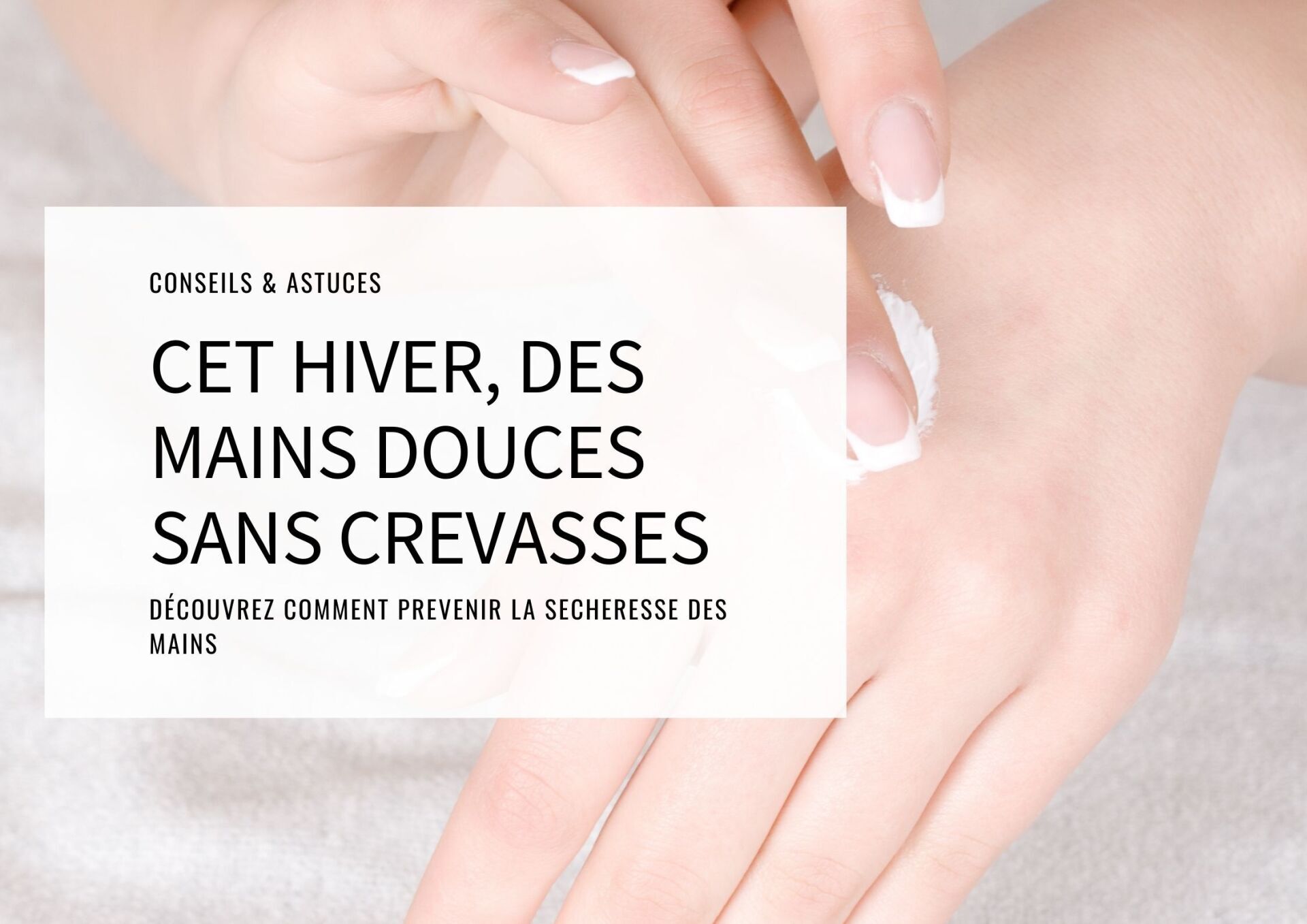 Astuces pour des mains douces en hiver