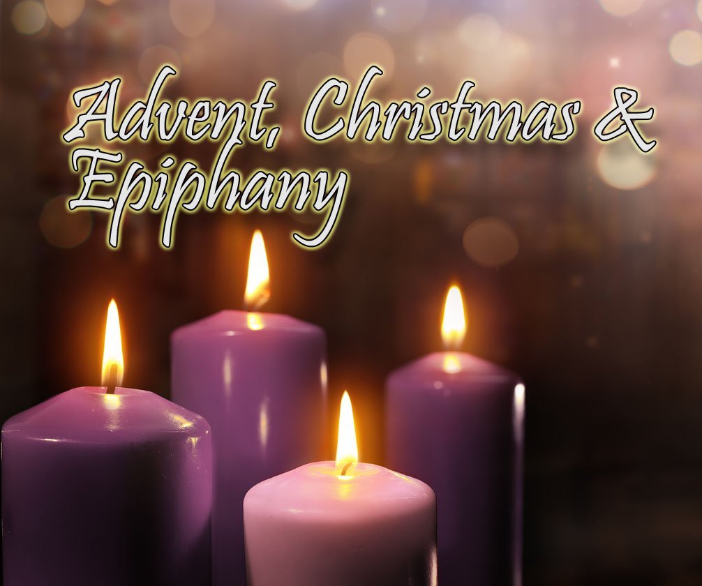 Advent, Christmas, and Epiphany
