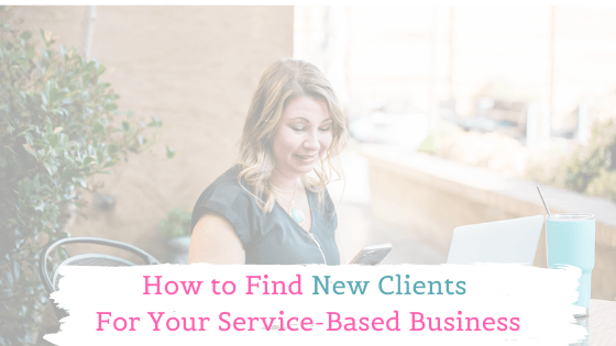 How to Find New Clients For Your Service-Based Business