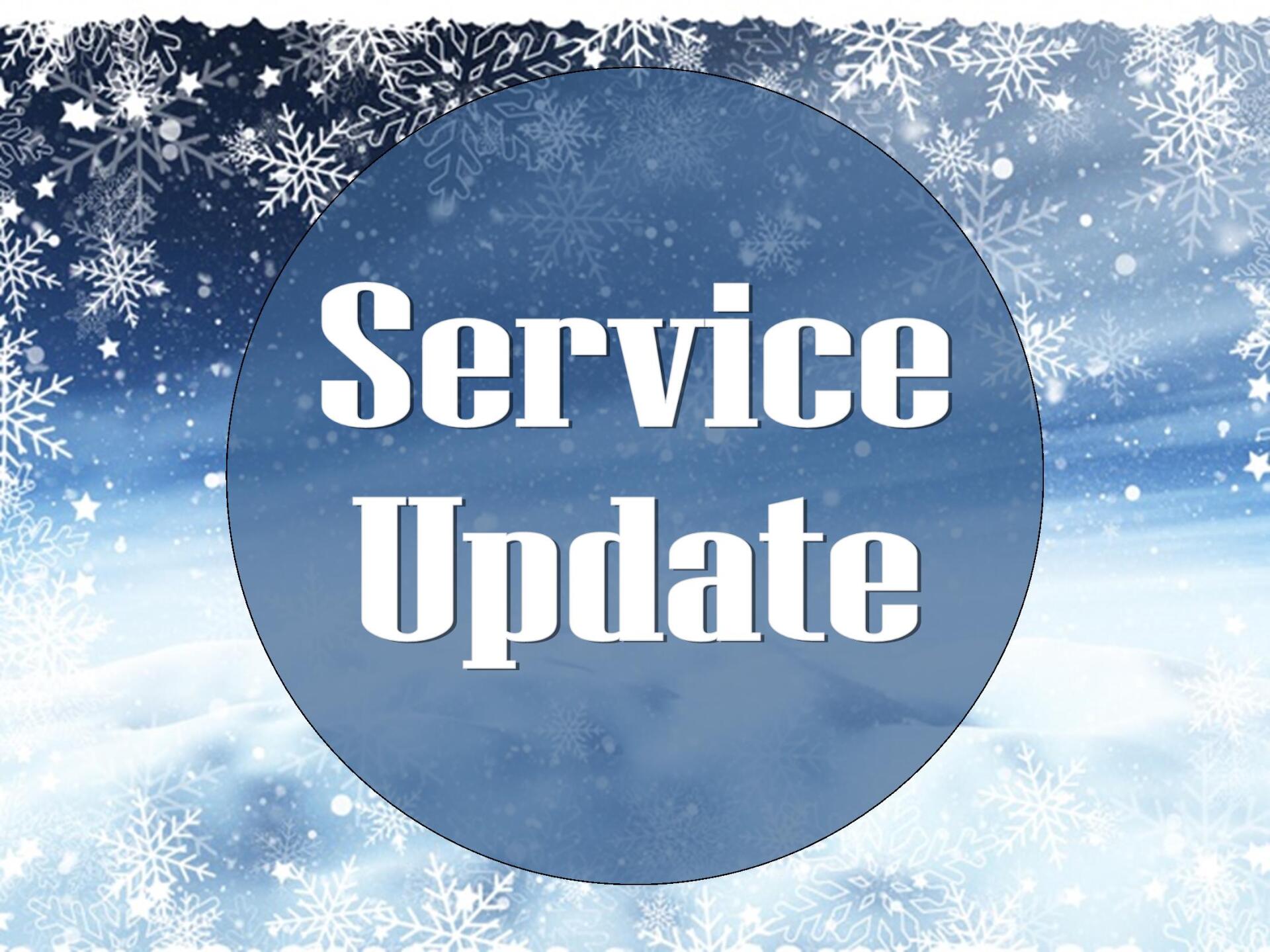 Service Update For 6pm Sun. Feb. 7